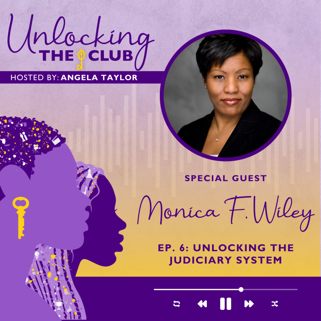 Unlocking the Judiciary System with Monica F. Wiley - Unlocking The Club