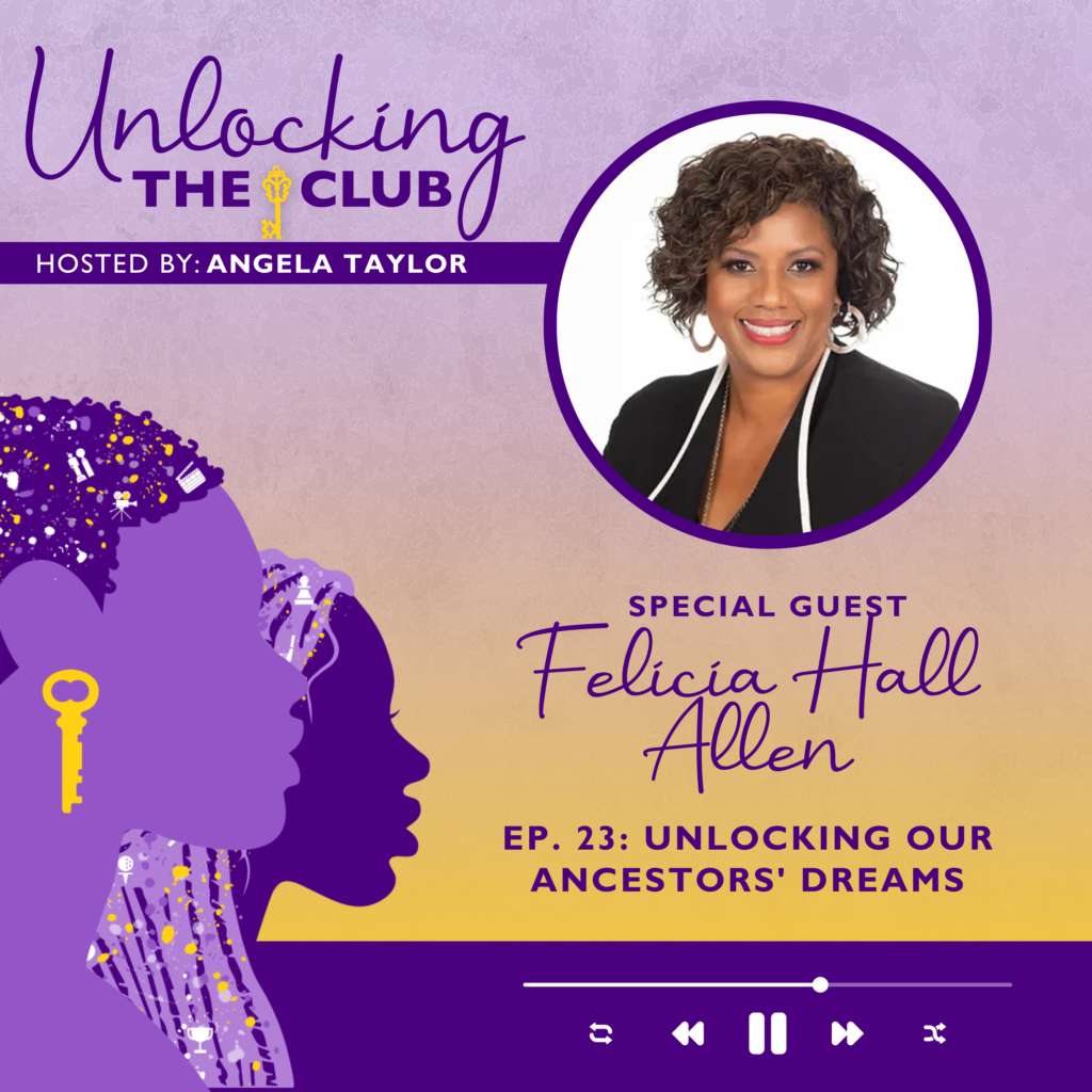 Unlocking Our Ancestors' Dreams with Felicia Hall Allen - Unlocking The ...